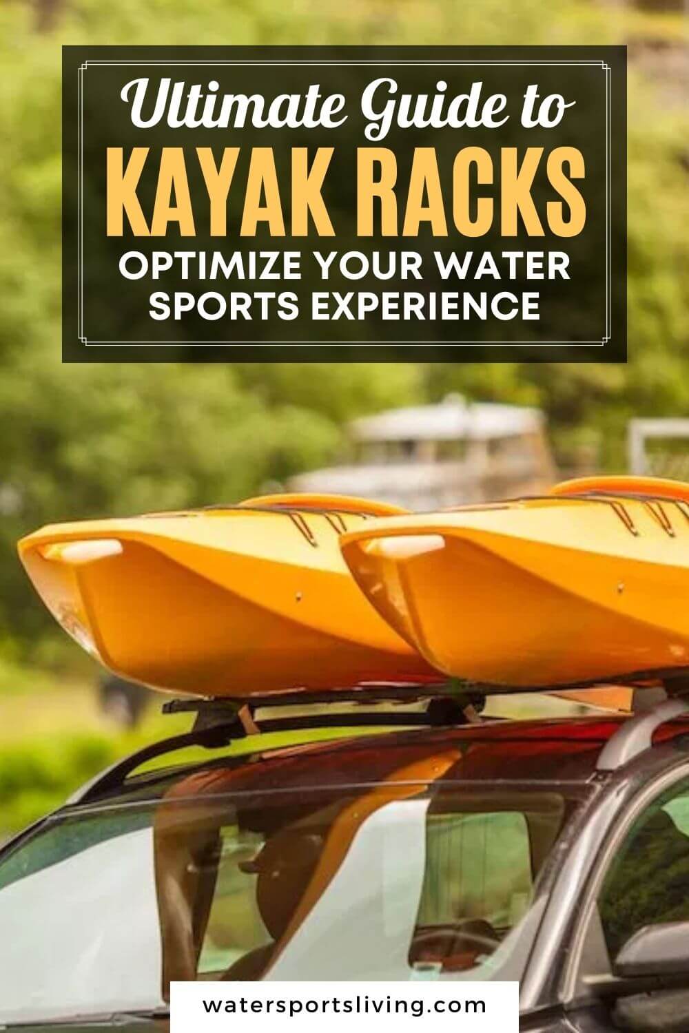Kayak Rack Guide: Enhance Your Journey - Water Sports Living